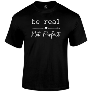 Be Real, Not Perfect Gym Fitness T Shirt