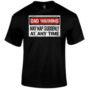 Dad Warning. May Nap Suddenly Father's Day T Shirt