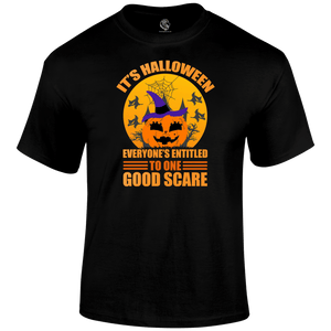 It's Halloween Everyone's Entitled To One Good Scare T Shirt