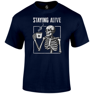 Staying Alive Skeleton Coffee Drinker Funny T Shirt